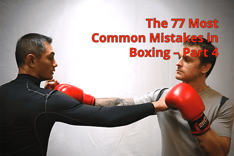 The 77 Most Common Mistakes in Boxing - Part 4 - Infighting